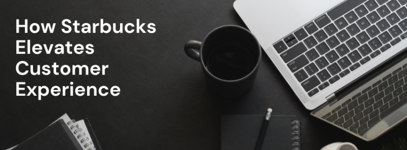 How Starbucks Elevates Customer Experience - Juan Fernando Pacheco