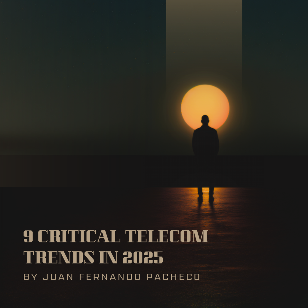 Podcast: 9 critical telecom trends in 2025 - Juan Fernando Pacheco